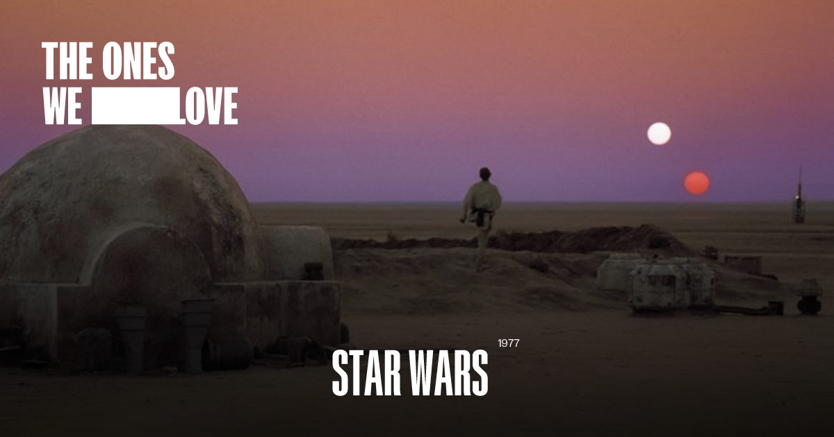 Star Wars (1977) - THE ONES WE LOVE