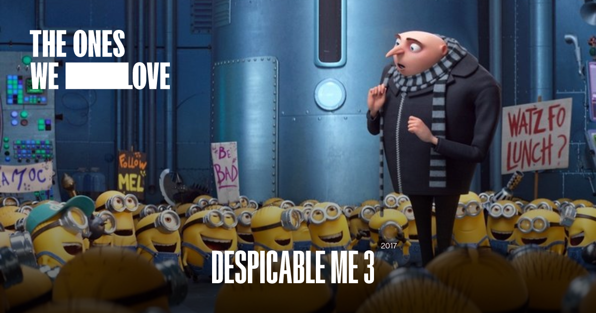 Despicable Me 3 (2017) - THE ONES WE LOVE