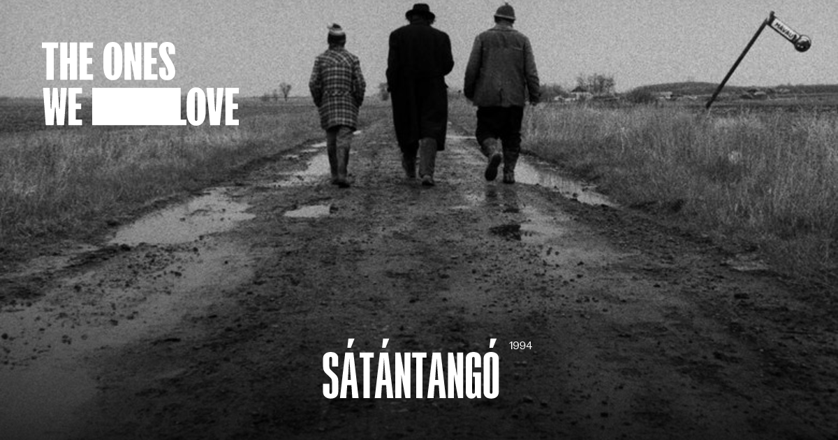 Sátántangó (1994) - THE ONES WE LOVE