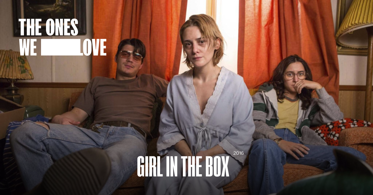Girl in the Box (2016) - THE ONES WE LOVE