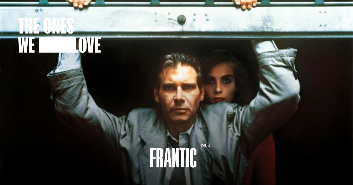 Frantic (1988) - THE ONES WE LOVE