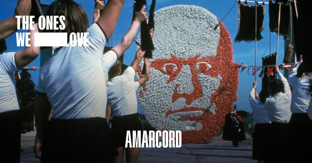 Amarcord (1973) - THE ONES WE LOVE
