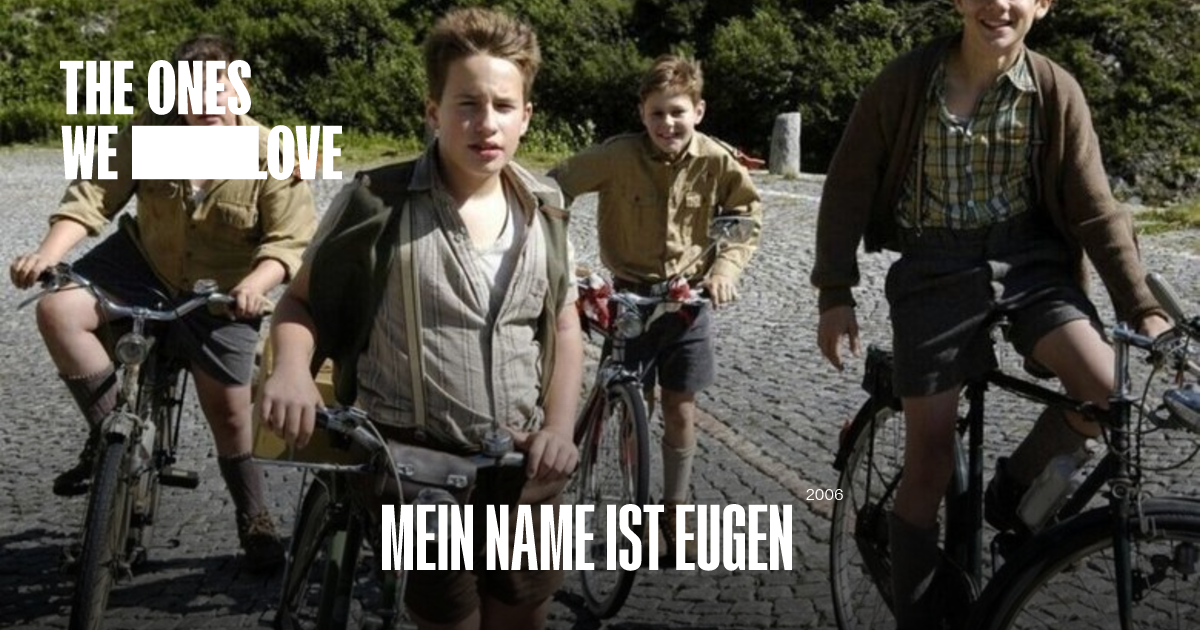 Mein Name ist Eugen (2006) - THE ONES WE LOVE