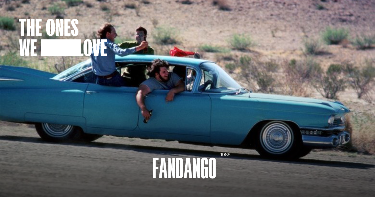 Fandango (1985) - THE ONES WE LOVE
