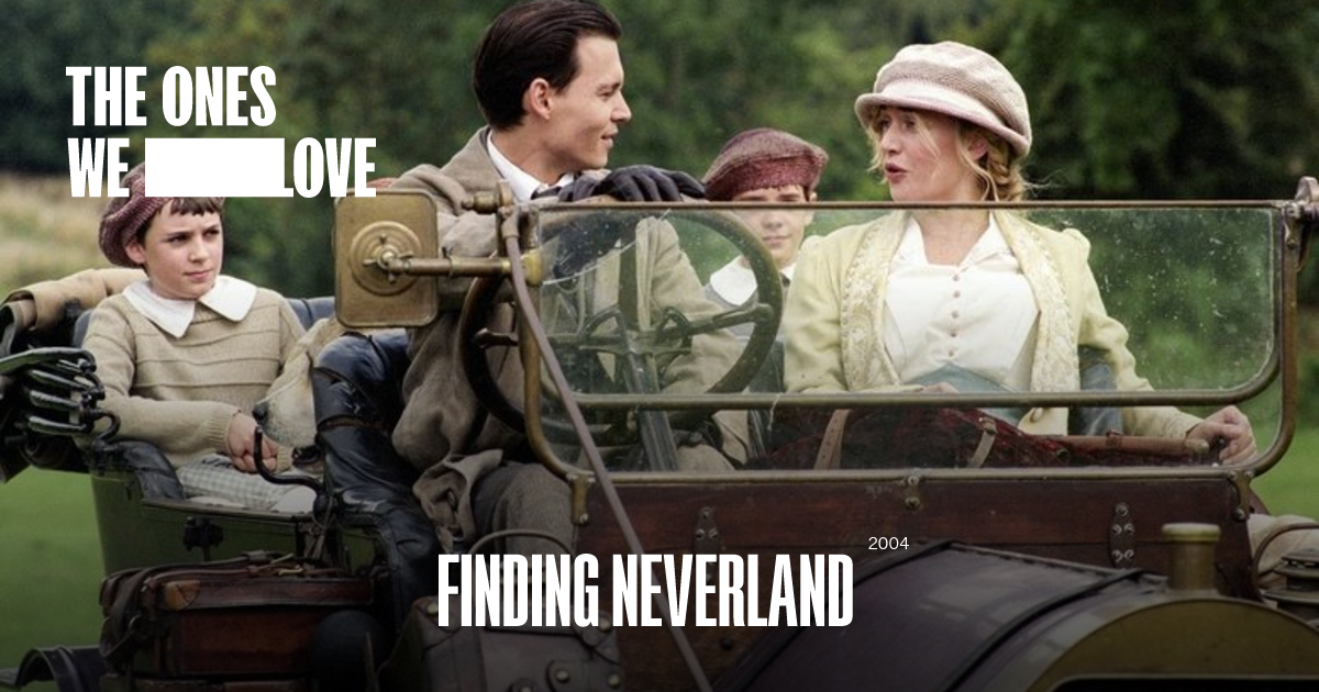 Finding Neverland (2004) - THE ONES WE LOVE