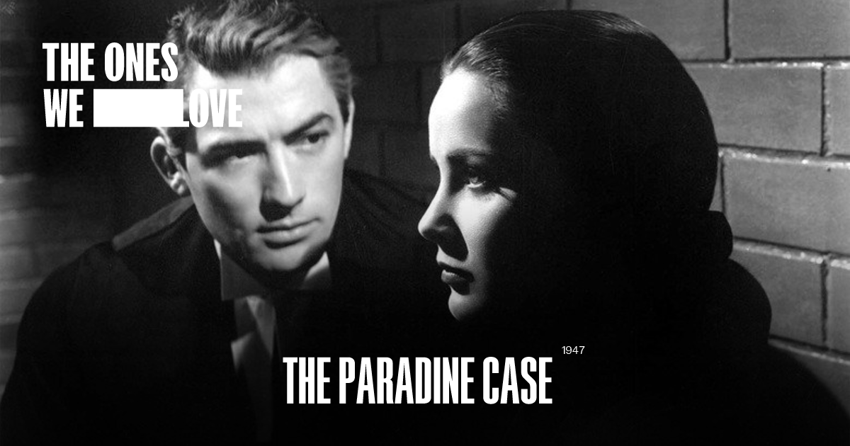 The Paradine Case (1947) - THE ONES WE LOVE